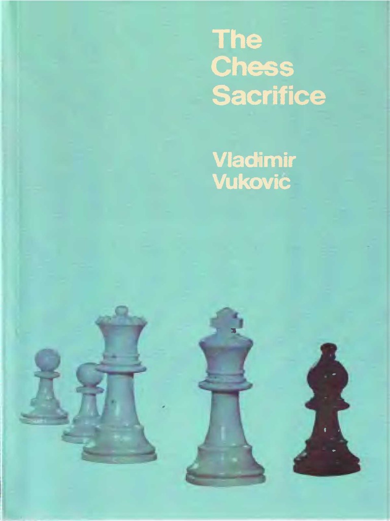 The Chess Sacrifice - Technique, Art and Risk in Sacrificial Chess PDF ...