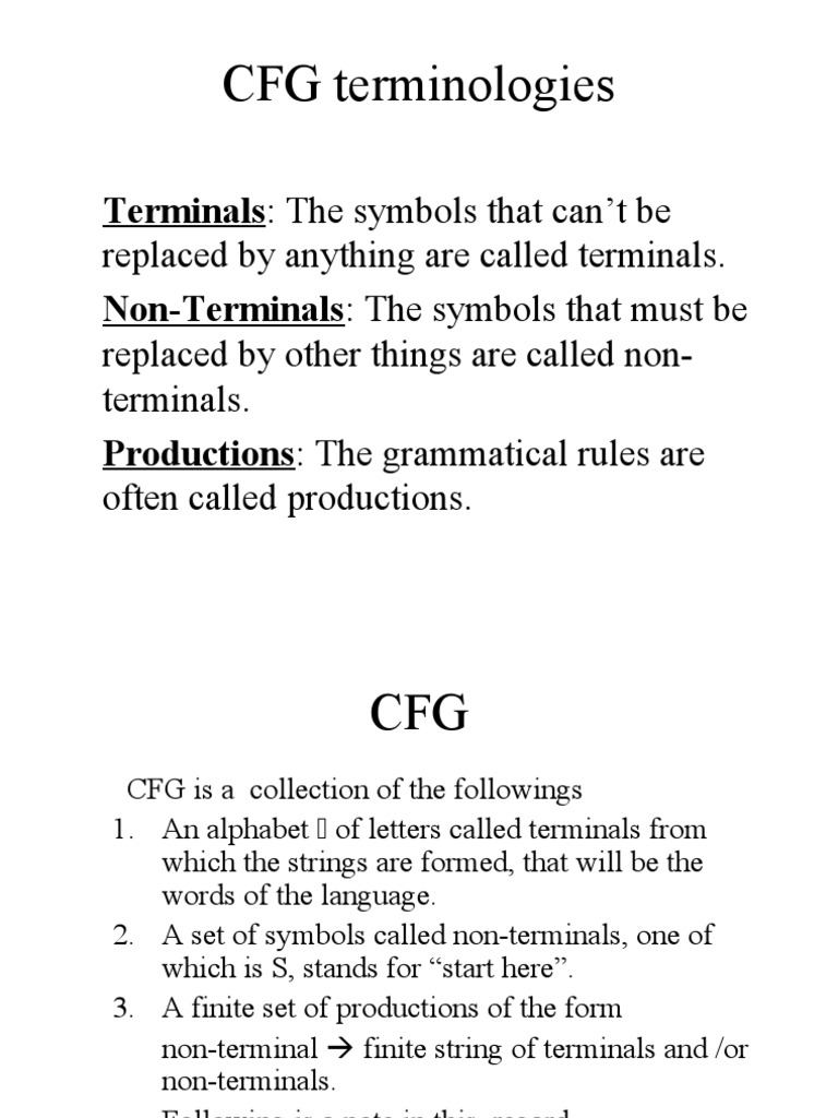 CFG Terminologies: Terminals: The Symbols That Can't Be Non-Terminals: The Symbols That Must Be ...