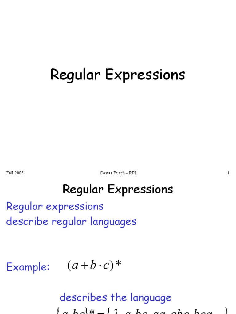 Regular Expressions: Fall 2005 Costas Busch - RPI 1 | PDF | Theory Of Computation | Formal Methods