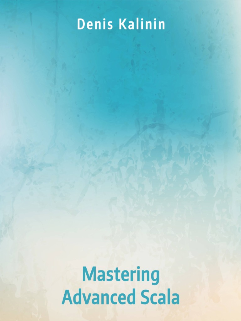 Mastering Advanced Scala Sample | PDF | Scala (Programming Language ...