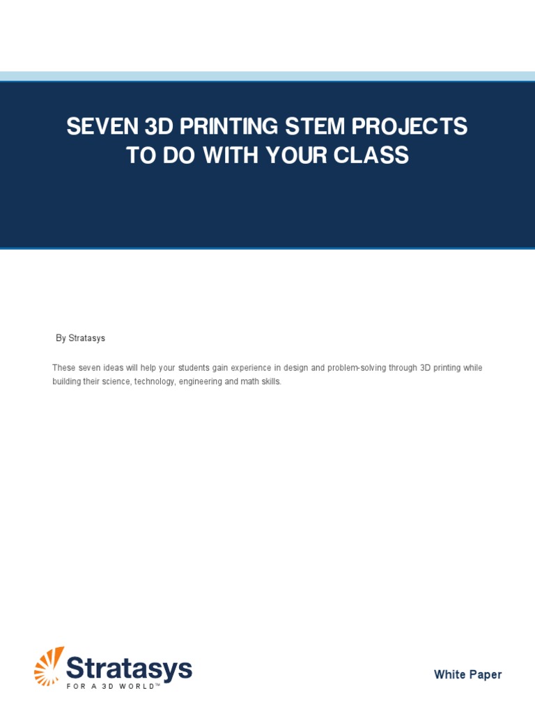 White Paper - Seven 3D Printing Stem Projects To Do With Your Class PDF ...