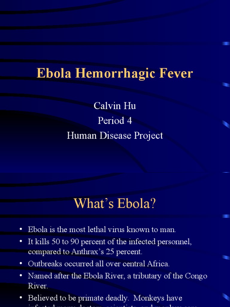 Ebola Hemorrhagic Fever: Calvin Hu Period 4 Human Disease Project | PDF ...