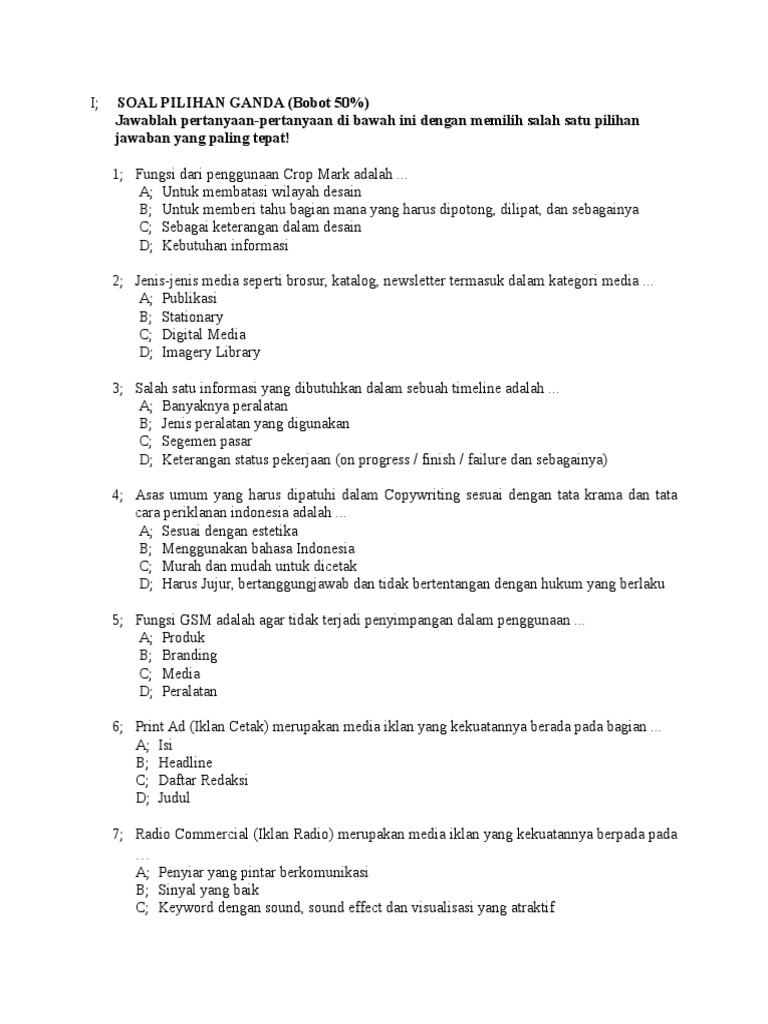 Soal Pilihan Ganda (Bobot 50%) Jawablah pertanyaan-pertanyaan di bawah ini dengan memilih salah ...