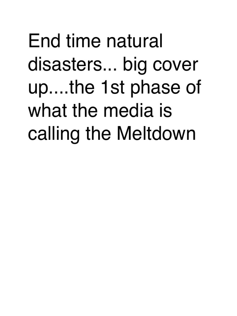 End Time Natural Disasters... Big Cover Up.... The 1st Phase of What ...