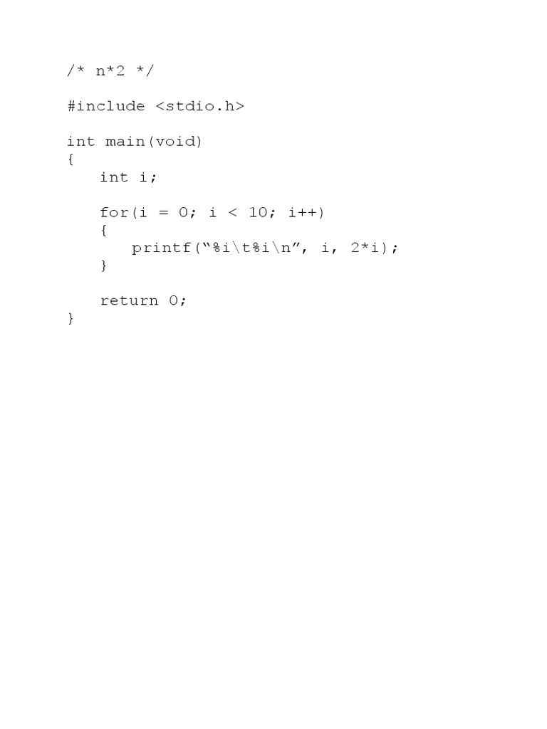 N 2 / #Include Int Main (Void) (Int I For (I 0 I 10 I++) (Printf ("%i/t%i/n", I, 2 I) ) Return 0 ...