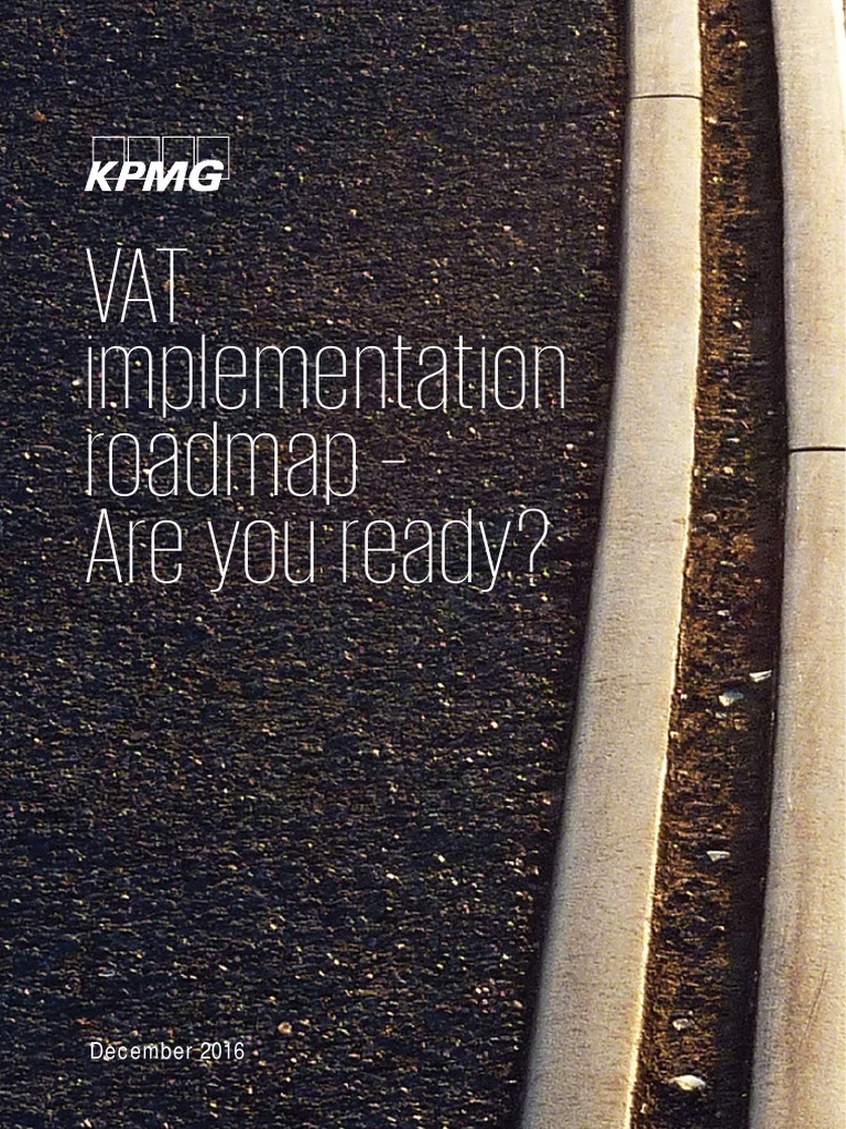 05 KPMG VAT Roadmap Final12 16 | PDF | Value Added Tax | Supply Chain