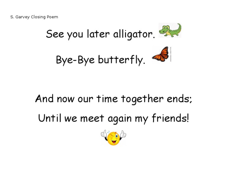 See You Later Alligator. Bye-Bye Butterfly. and Now Our Time Together ...