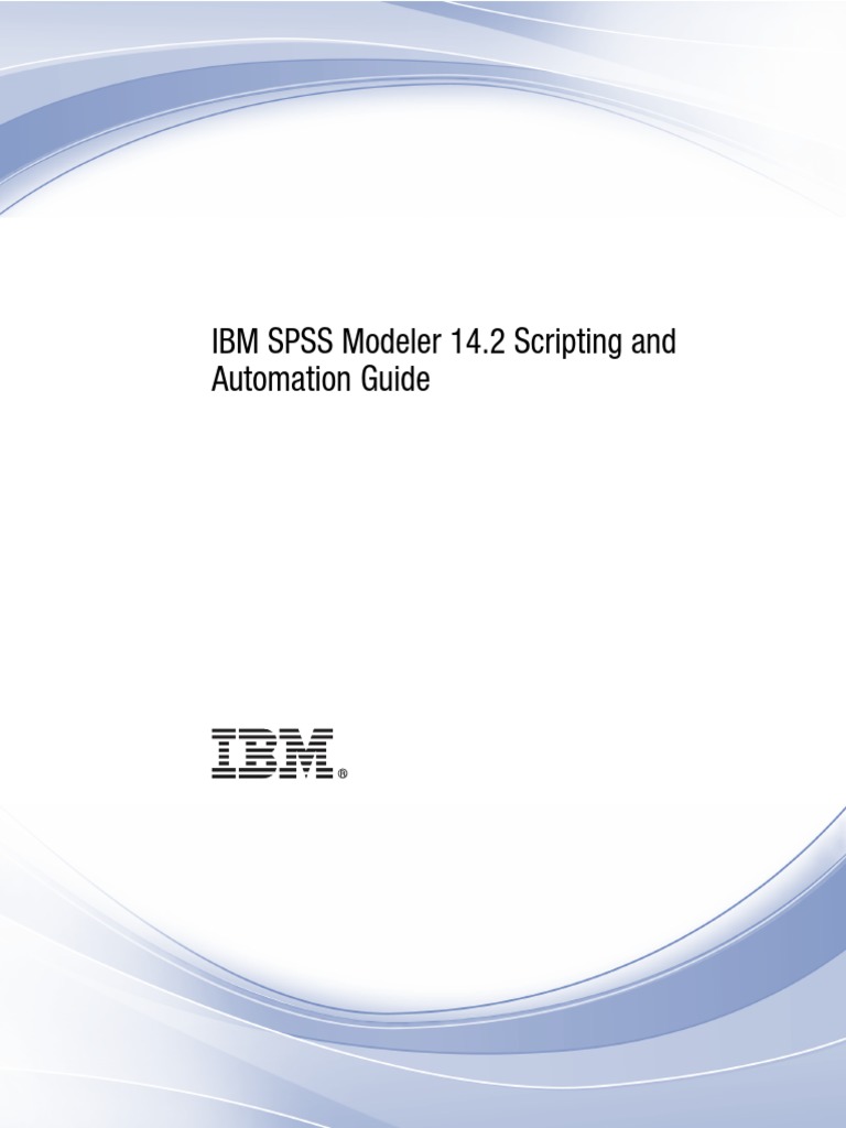 IBM SPSS Modeler 14.2 Scripting and Automation Guide | PDF | Analytics ... IBM SPSS Modeler 14.2 Scripting and Automation Guide | PDF | Analytics ...
