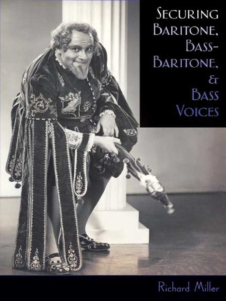 Richard Miller-Securing Baritone, Bass-Baritone, and Bass Voices (2008 ...