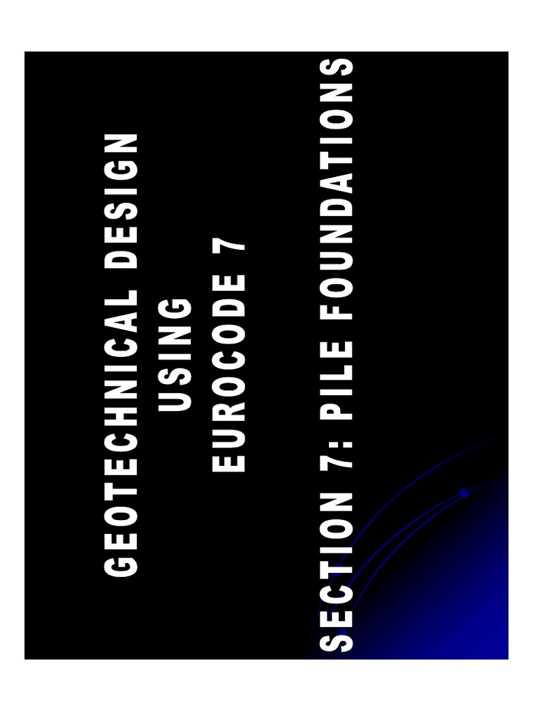 Eurocode 7 Section 7 Pile Foundations | Deep Foundation | Structural Load