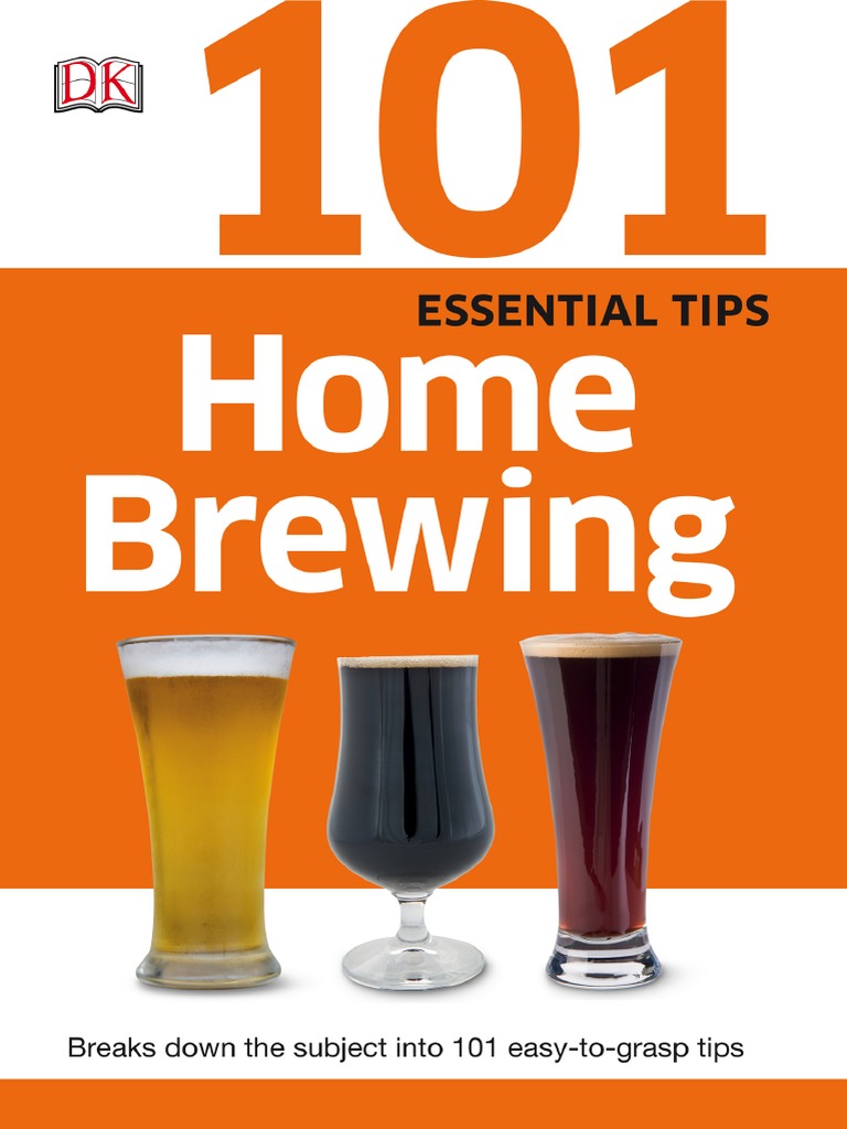 101 Essential Tips - Home Brewing (2015) PDF | PDF | Brewing | Beer