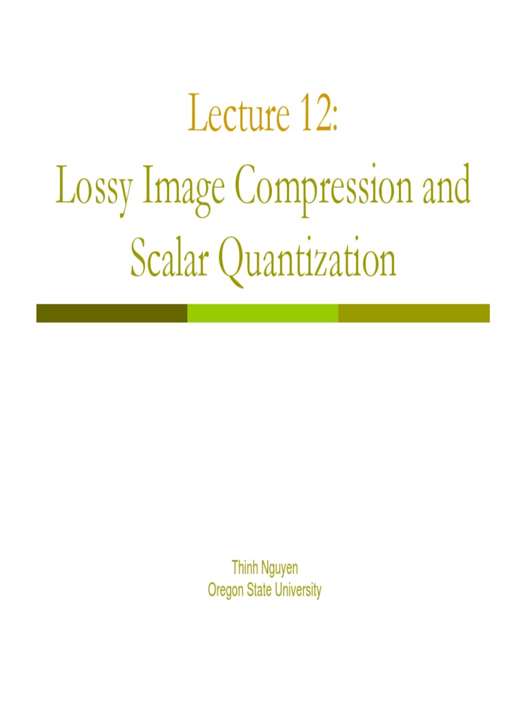 Lossy Image Compression and Scalar: Quantization | Download Free PDF | Data Compression ...