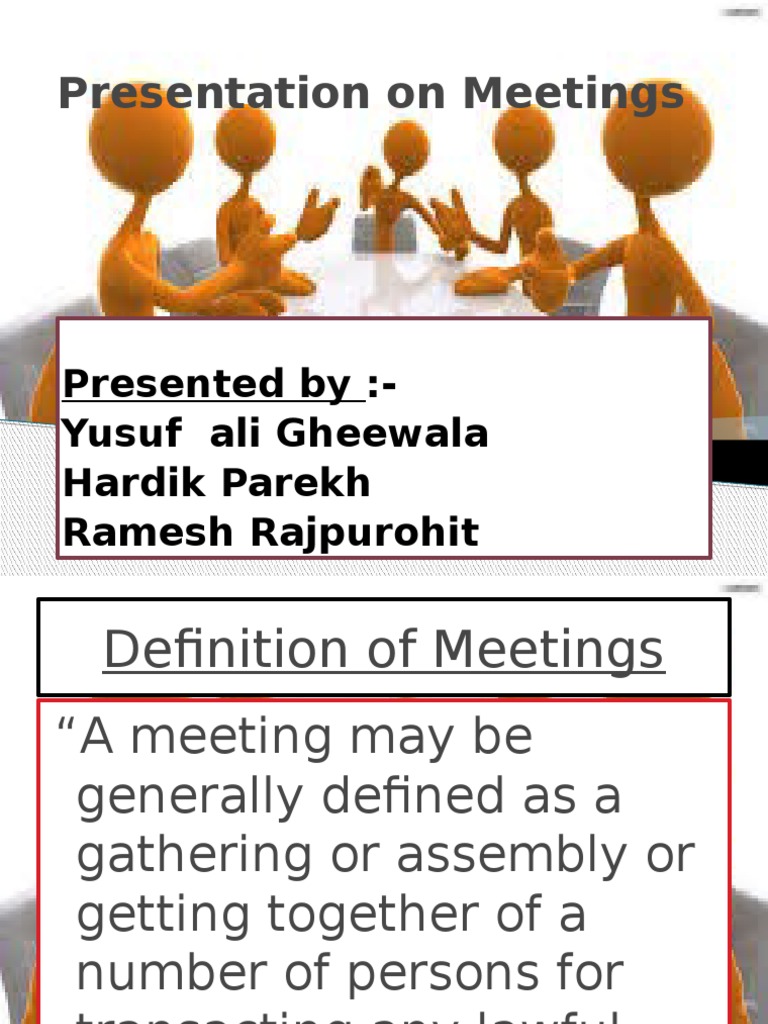 Presentation On Meetings: Presented By:-Yusuf Ali Gheewala Hardik Parekh Ramesh Rajpurohit | PDF ...