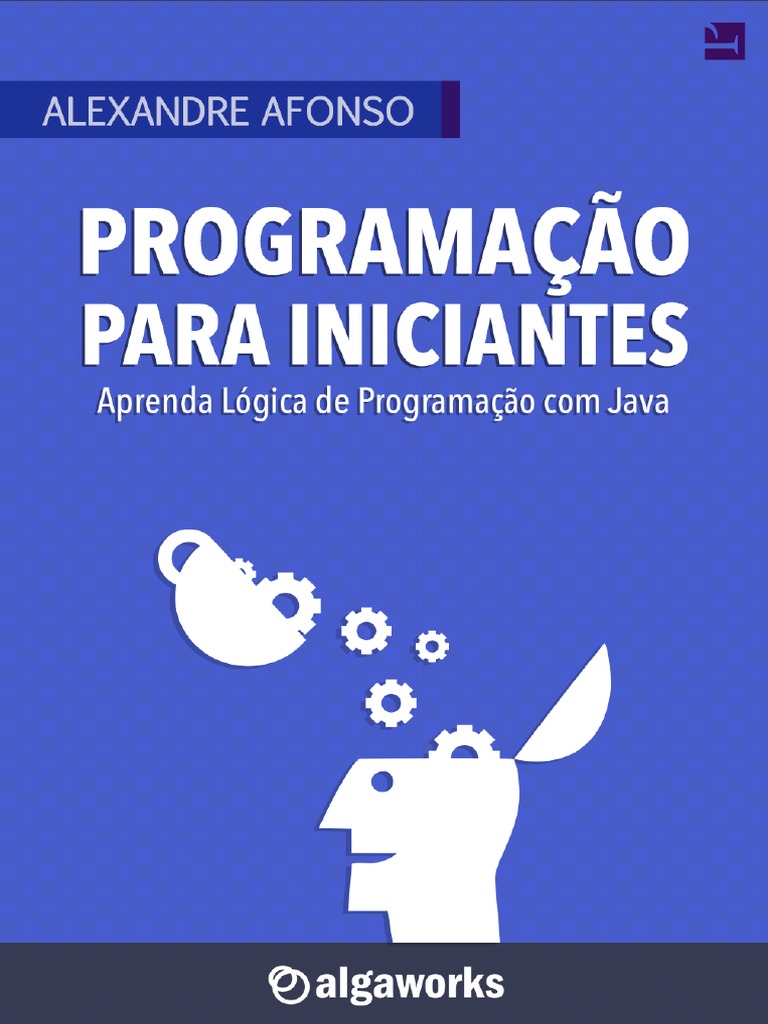 Algaworks Livro Programacao para Iniciantes v1.0 | PDF | Linguagem de ...
