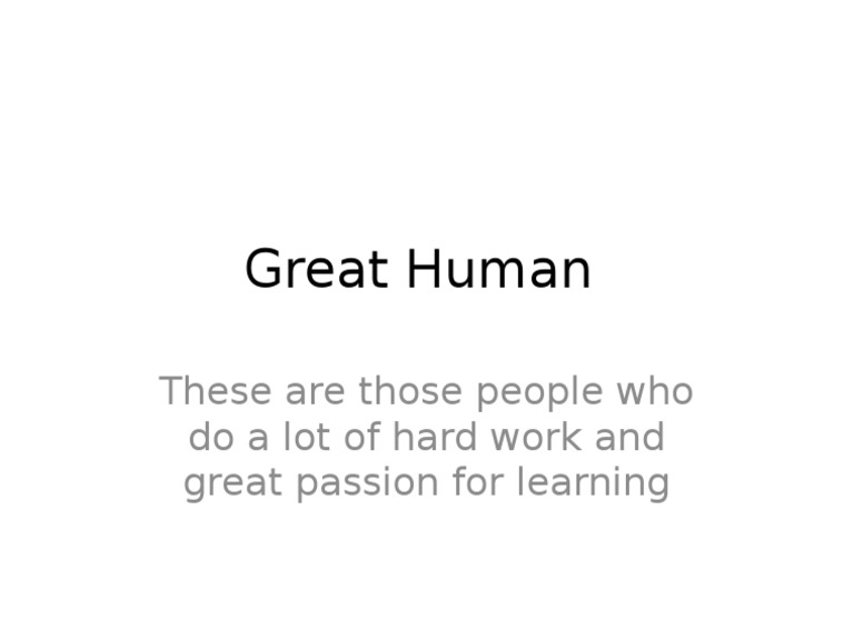 Great Human: These Are Those People Who Do A Lot of Hard Work and Great ...