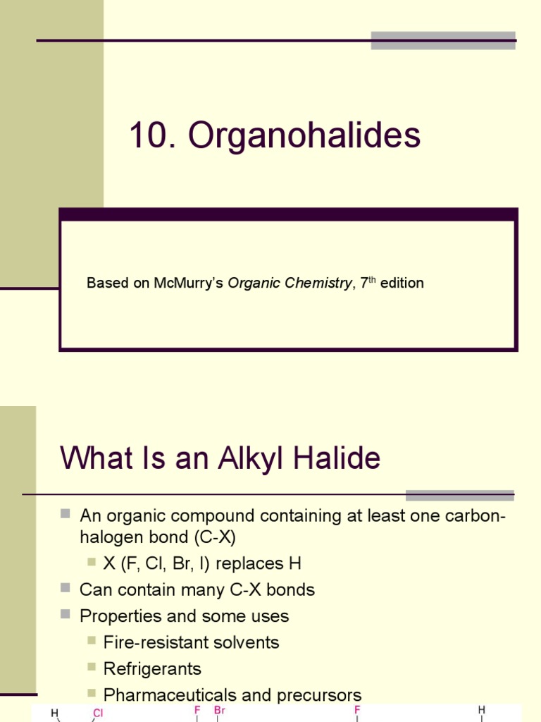Organohalides: Based On Mcmurry'S Organic Chemistry, 7 Edition | PDF