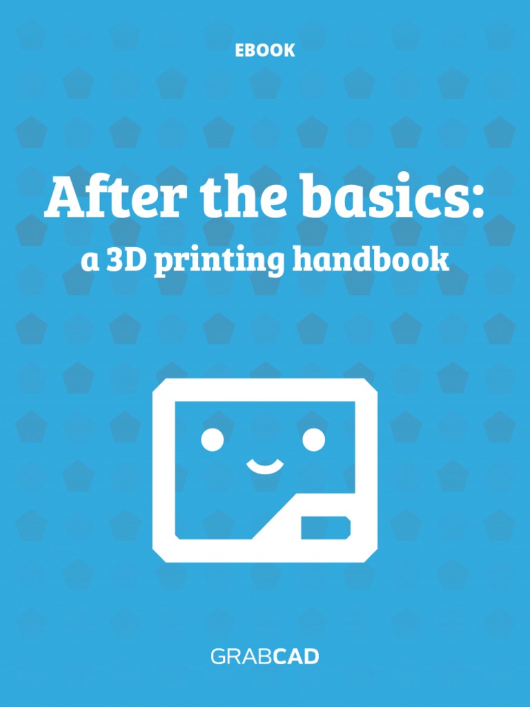 After The Basics A 3D Printing Handbook | PDF | 3 D Printing | 3 D Modeling