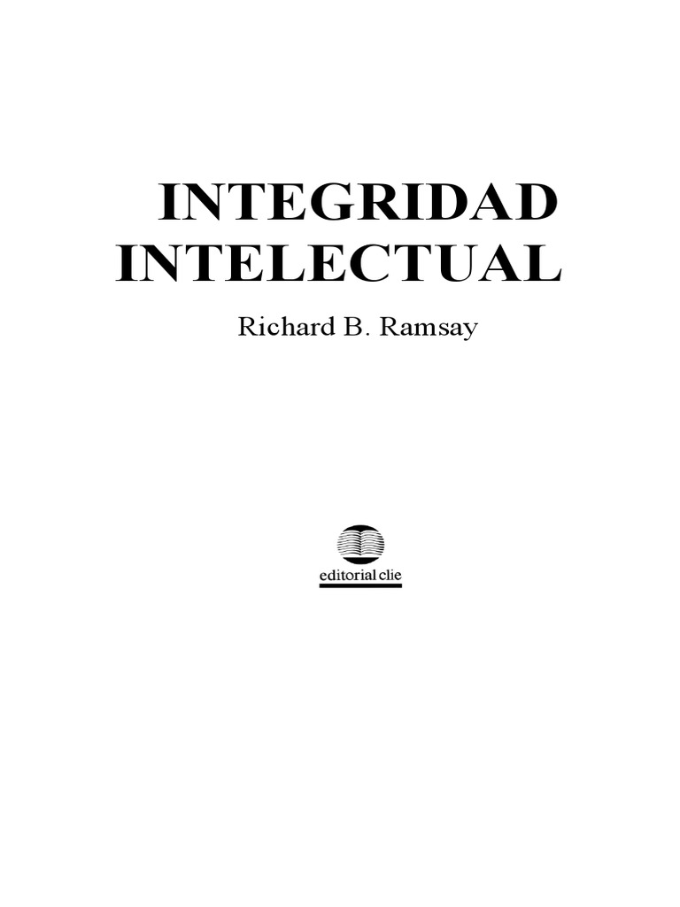 Integridad Intelectual Un Llamado Al Cristiano A Pensar y Vivir ...