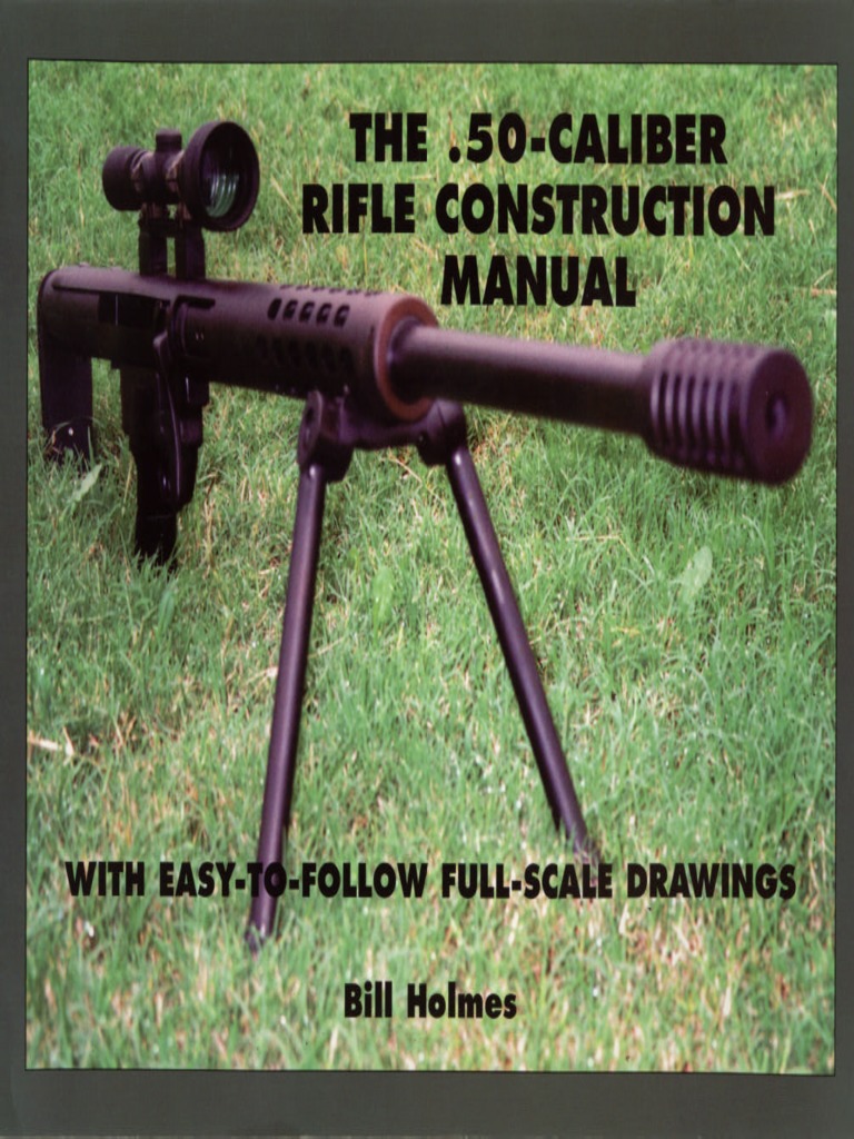 50 Caliber Rifle Construction Manual | PDF | Gun Barrel | Screw