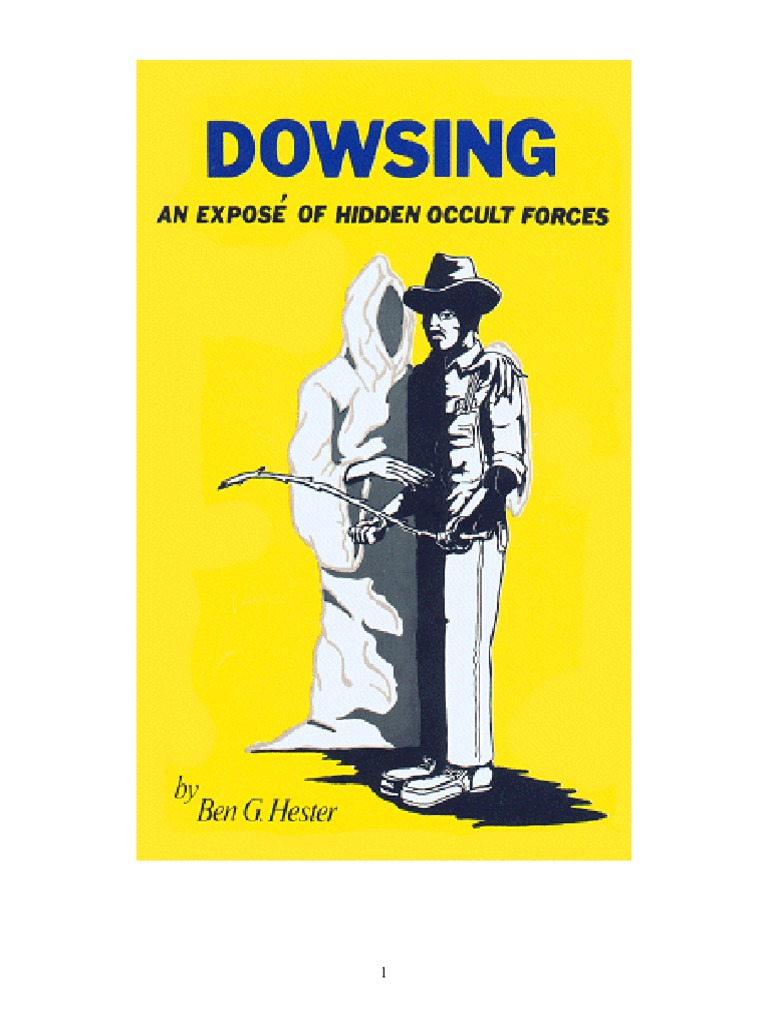 Ben G Hester Dowsing An Expose of Hidden Occult Forces | PDF | Dowsing ...