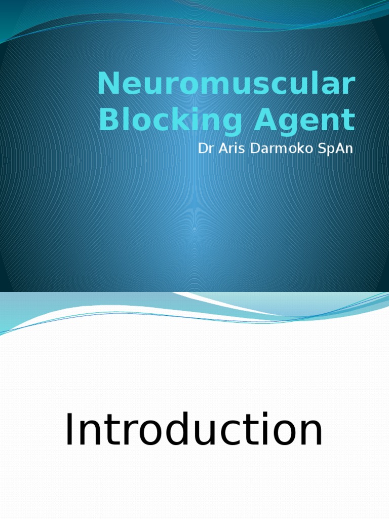 Neuromuscular Blocking Agent (Autosaved) | PDF | Neuromuscular Junction ...