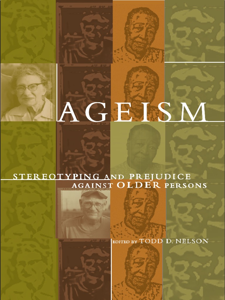 NELSON, T. D. Ageism. Stereotyping and Prejudice Against Older Persons ...
