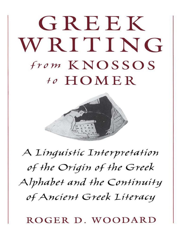 Greek Writing From Knossos To Homer A Linguistic Interpretation of The ...