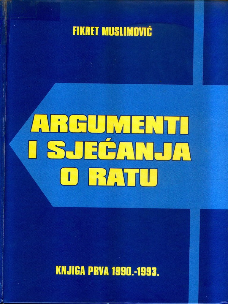 Fikret Muslimovic - Argumenti I Sjecanja o Ratu, Knjiga 1 (1990-1993 ...