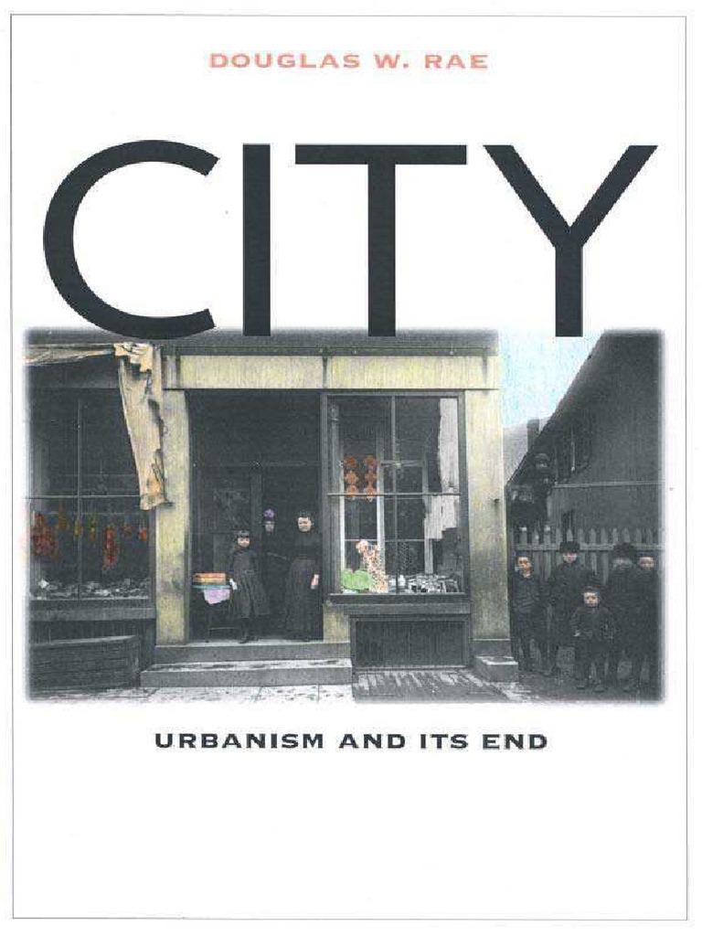 City Urbanism and Its End by Douglas Rae | PDF | Capitalism | New Haven