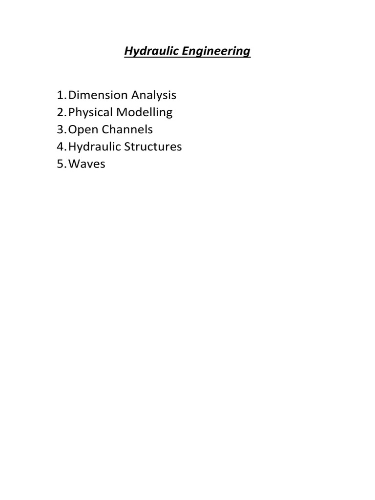Dimension Analysis 2. Physical Modelling 3. Open Channels 4. Hydraulic ...