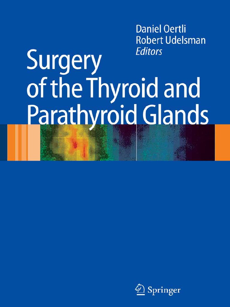 Surgery of The Thyroid and Parathyroid Glands, Oertli | PDF | Hyperthyroidism | Thyroid