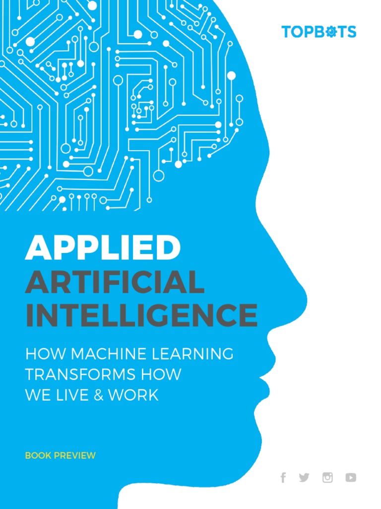 Applied Artificial Intelligence: How Machine Learning Transforms How We ...