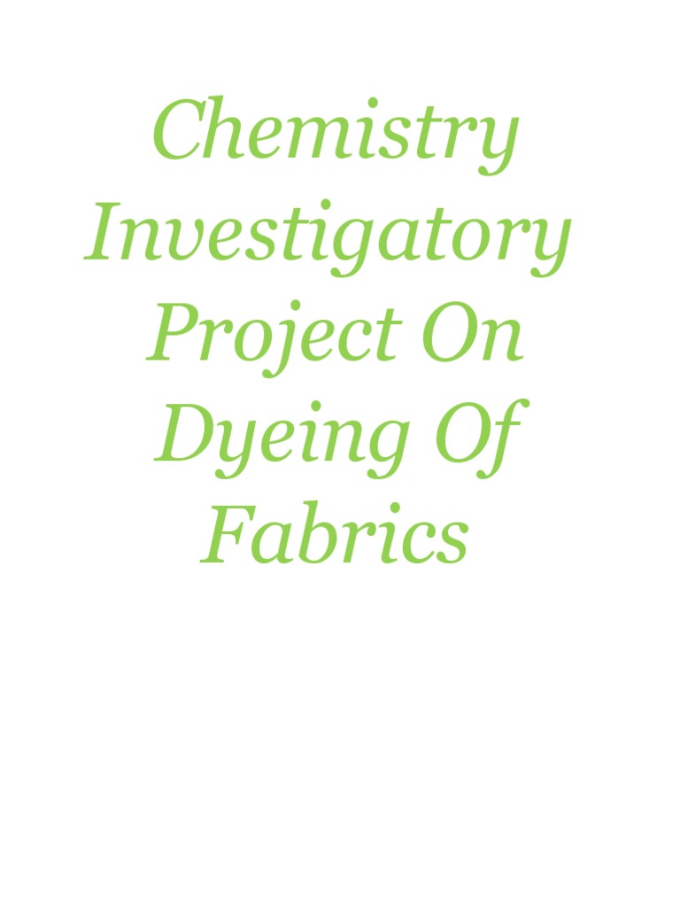Investigatory Project on Fabric Dyeing | PDF | Dye | Dyeing