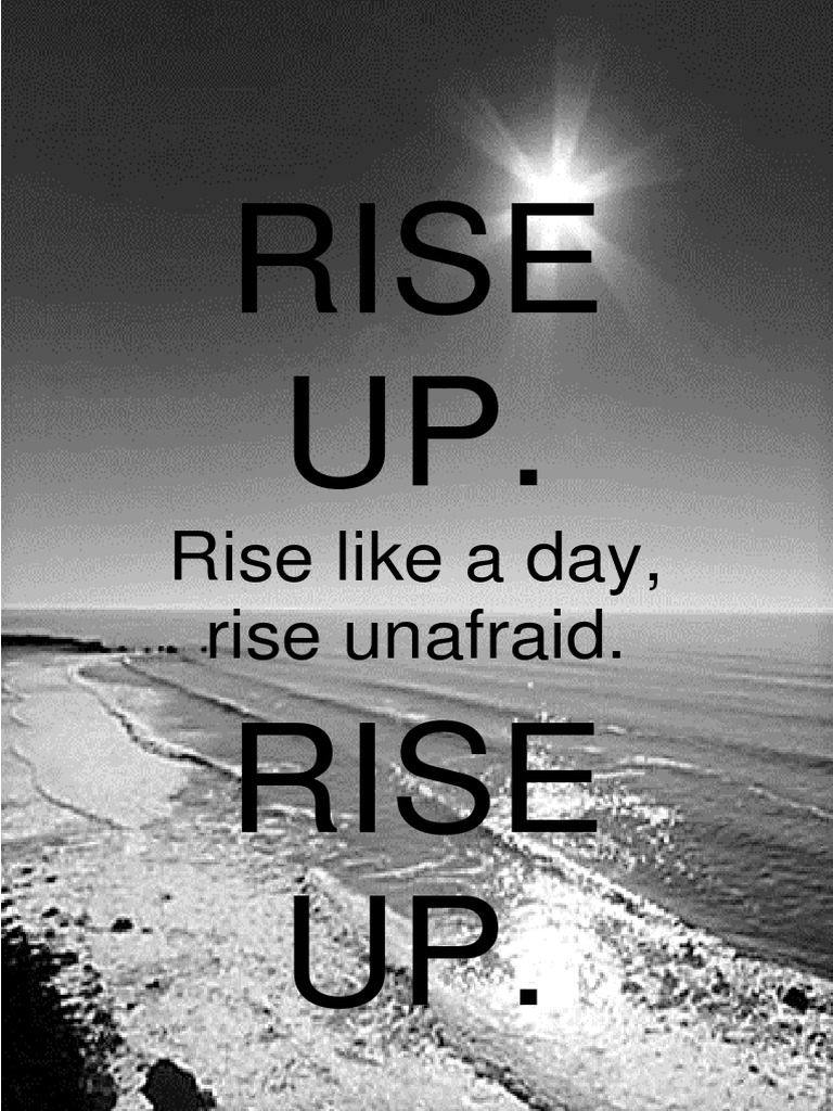Rise UP. Rise UP.: Rise Like A Day, Rise Unafraid | PDF