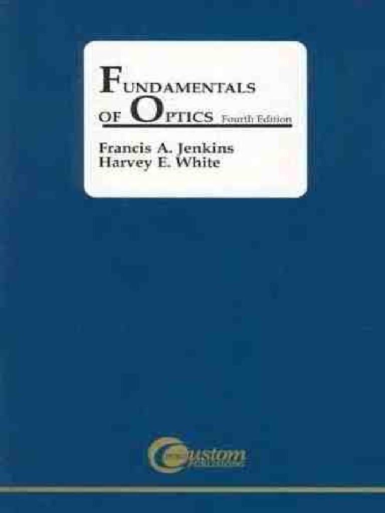 Francis A. Jenkins, Harvey E. White Fundamentals of Optics, Fourth Edition PDF | PDF