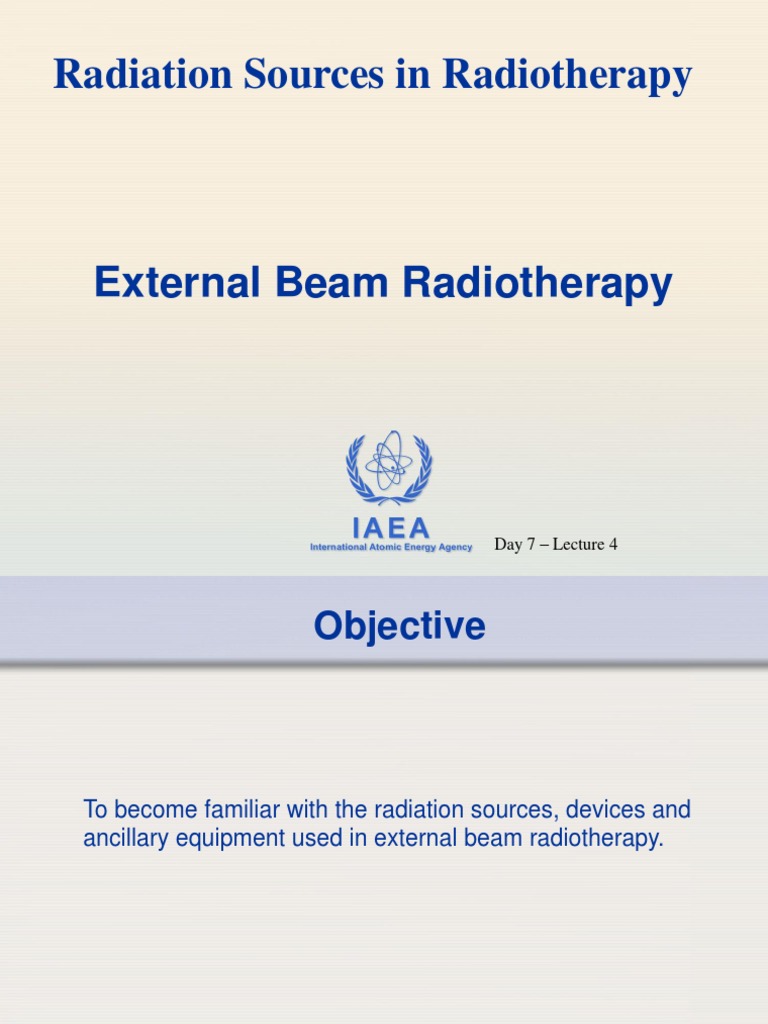 Lecture 4 - Sources in Radiotherapy – External Beam Radiotherapy ...