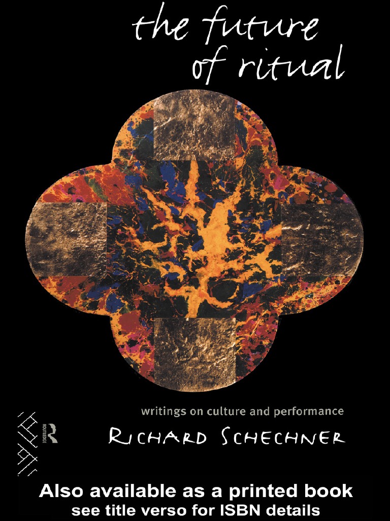 Richa Schechner The Future of Ritual Writings On Culture and Performance 1995 | PDF | Theatre ...