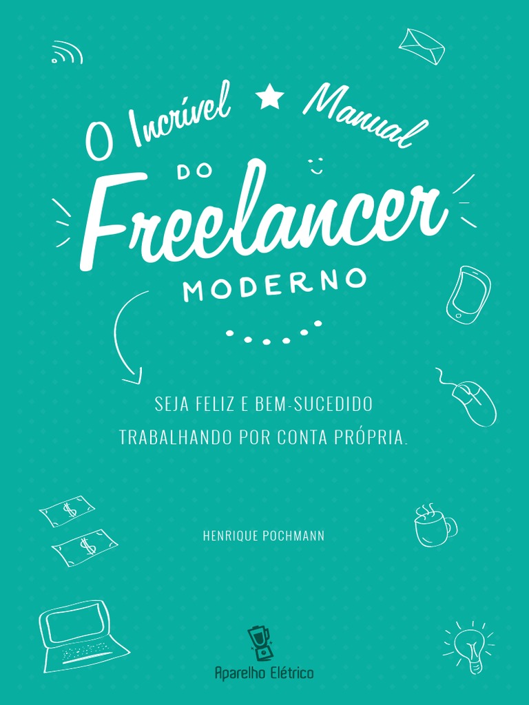 O Incrivel Manual Do Freelancer Moderno Henrique Pochmann PDF | PDF | E-mail | Modelo cliente ...