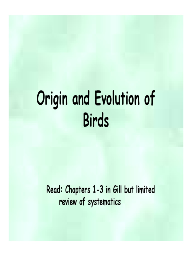 Origin and Evolution of Birds: Read: Chapters 1-3 in Gill But Limited ...