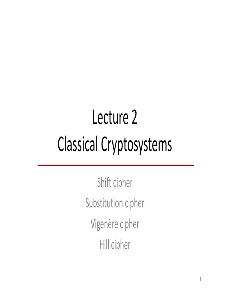 Classical Cryptosystems: Shift Cipher Substitution Cipher Vigenère ...
