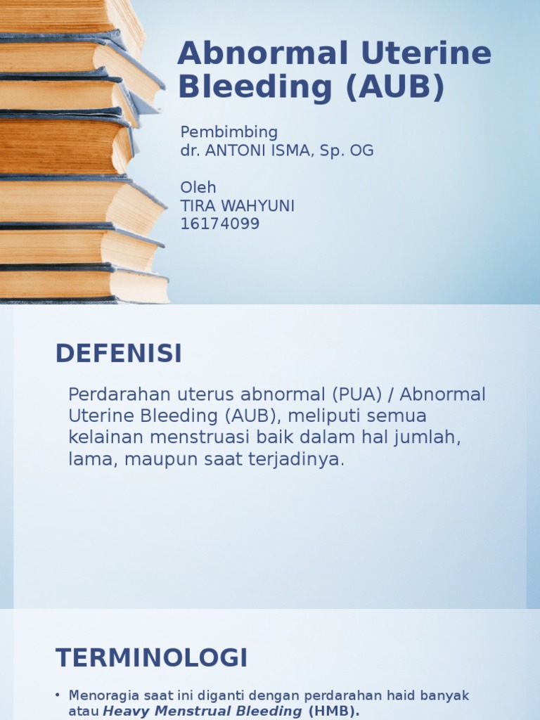 Abnormal Uterine Bleeding (AUB) Atau Perdarahan Uterus Abnormal (PUA ...