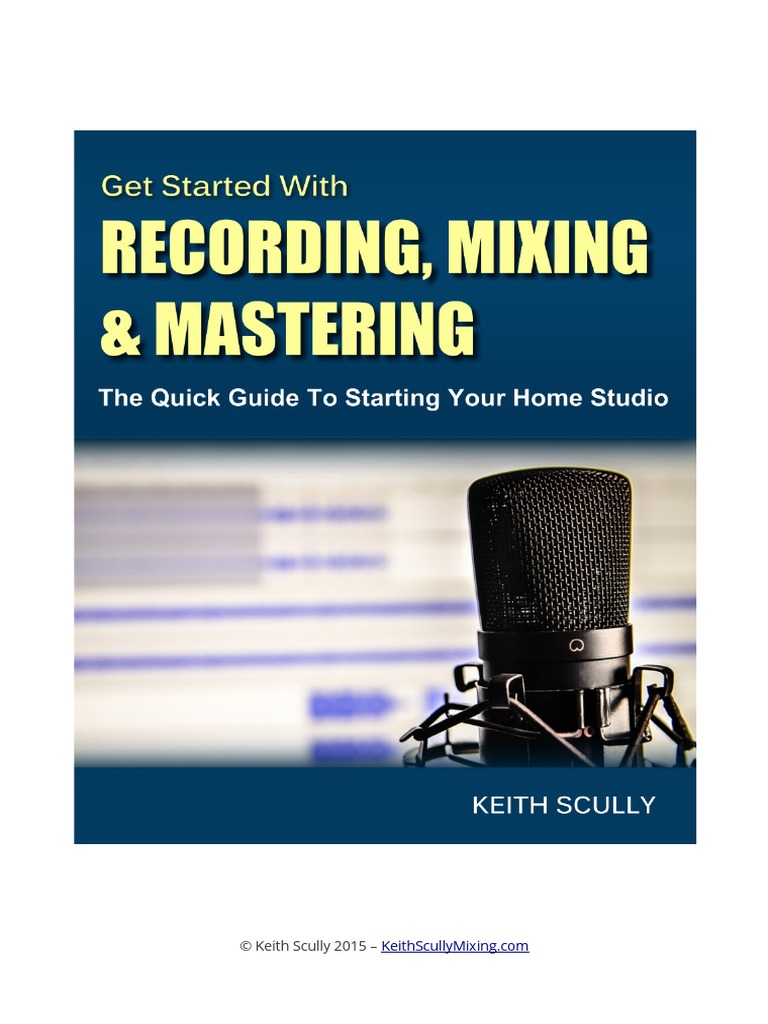 Get Started With Recording, Mixing & Mastering - Guide To Starting Your ...