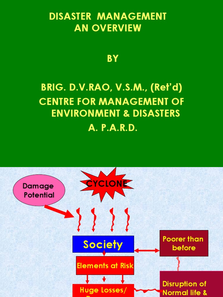 Disaster Management An Overview BY BRIG. D.V.RAO, V.S.M., (Ret'd ...