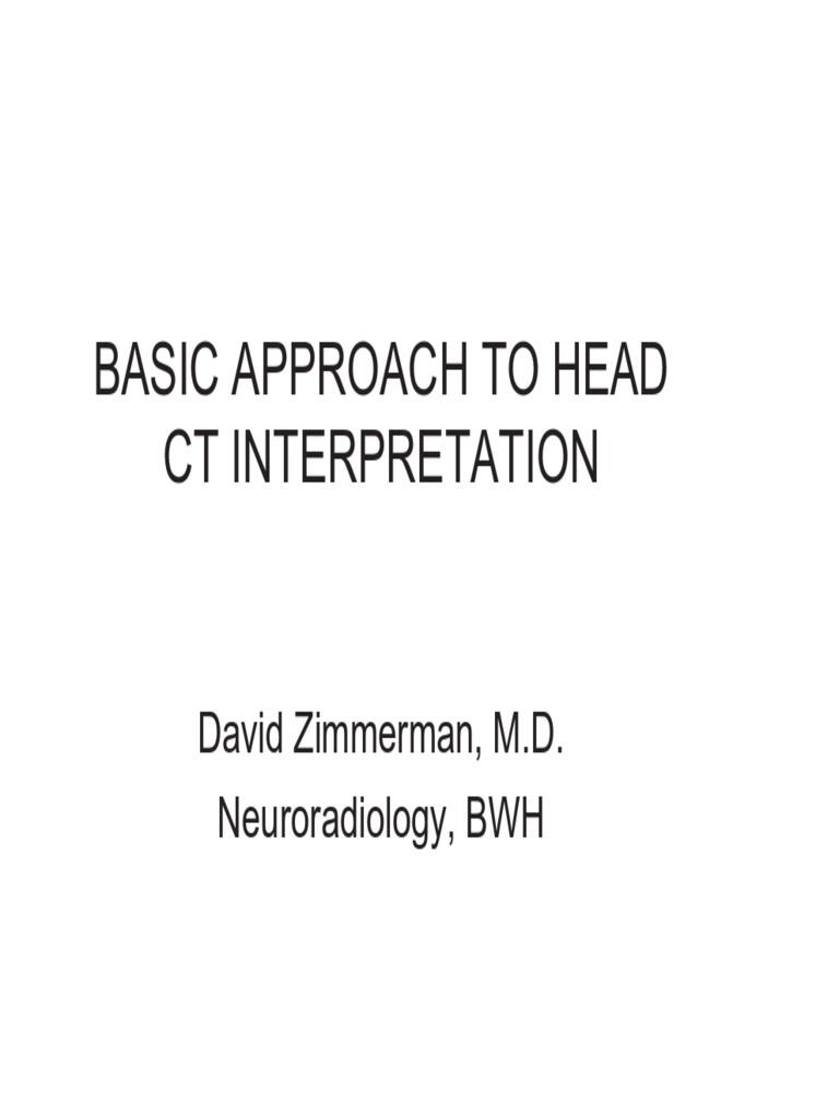 Basic Approach To Head CT Interpretation: David Zimmerman, M.D ...