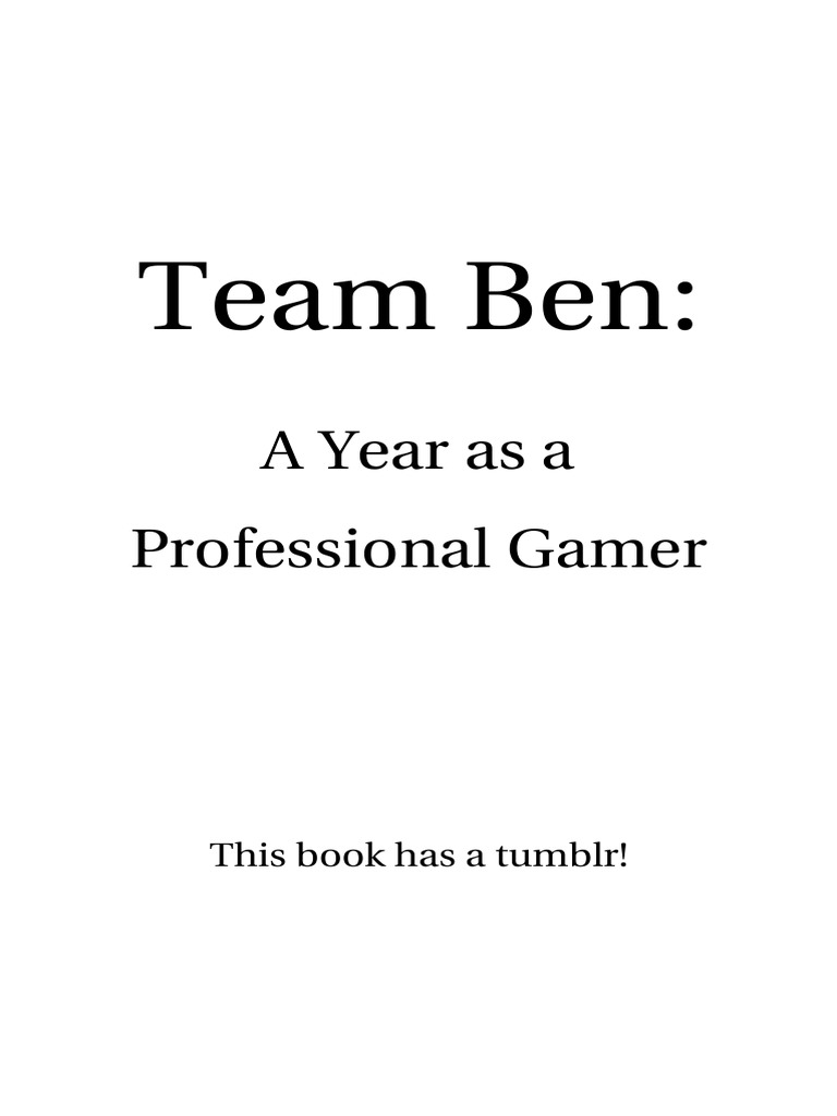 Team Ben A Year As A Professional Gamer PDF | PDF | Video Games ...
