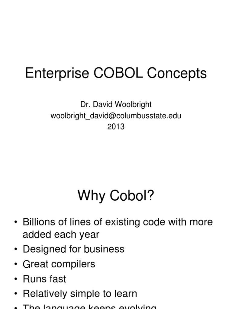 Enterprise COBOL Concepts: Dr. David Woolbright Woolbright - David@columbusstate - Edu 2013 ...