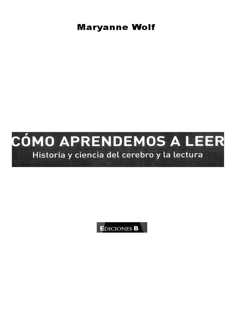 Como Aprendemos A Leer Historia y Ciencia Del Cerebro y La Lectura ...