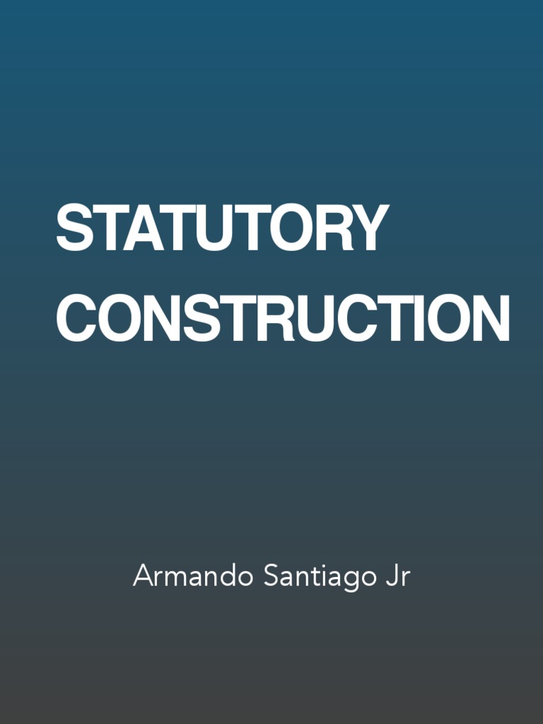 Statutory Construction | PDF | Statutory Interpretation | Jurisdiction