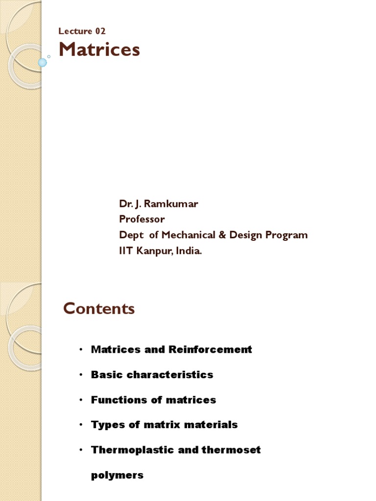 Matrices: Dr. J. Ramkumar Professor Dept of Mechanical & Design Program ...