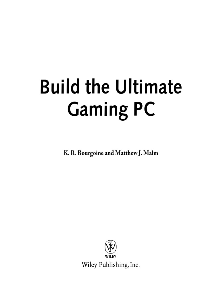 Build The Ultimate Gaming Machine - K.R. Bourgoine, Matthew J. Malm PDF ...
